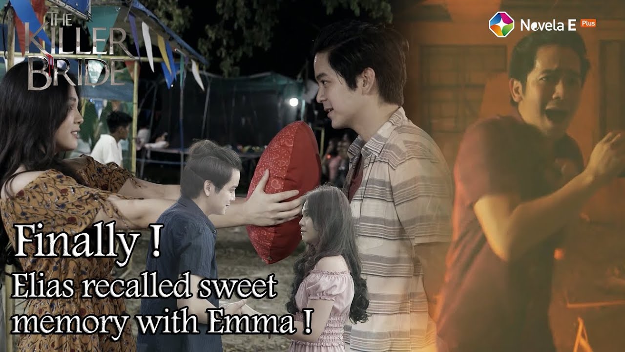 The Killer Bride Episode | 52 Elias recalls the sweet memory with Emma ...