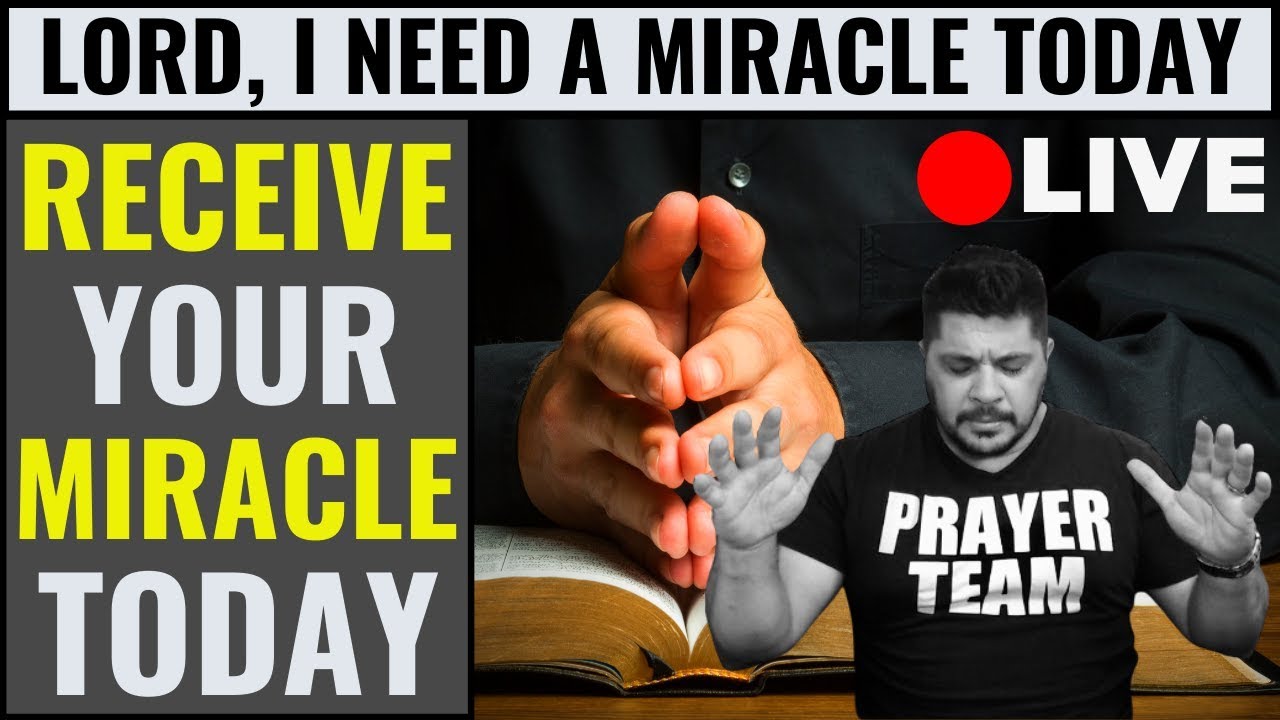 Lord, I need a Miracle Today - Powerful Prayer For A Miracle Today ...