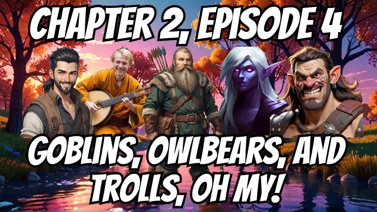 Doors to Divinity: Chapter 2, Episode 4 Goblins, Owlbears, and Trolls ...