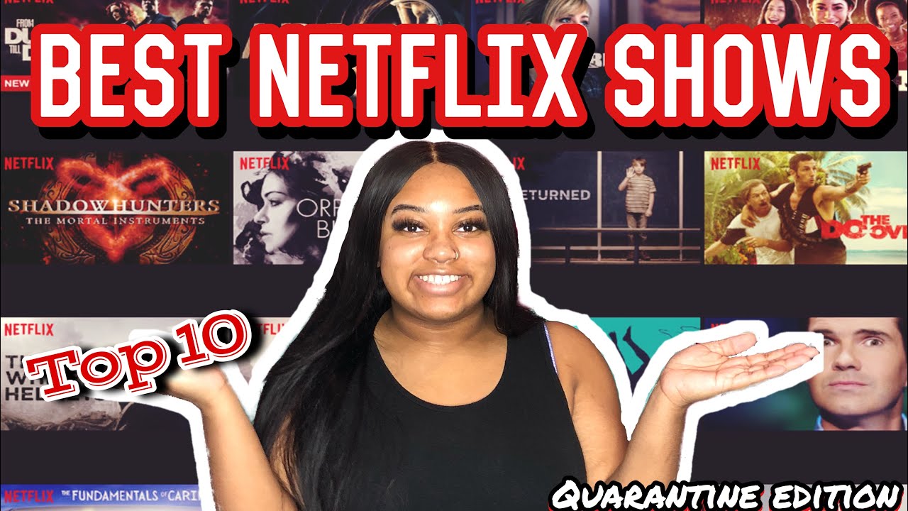 My Top 10 Netflix Suggestions| Shows To Watch During Quarantine - YouTube