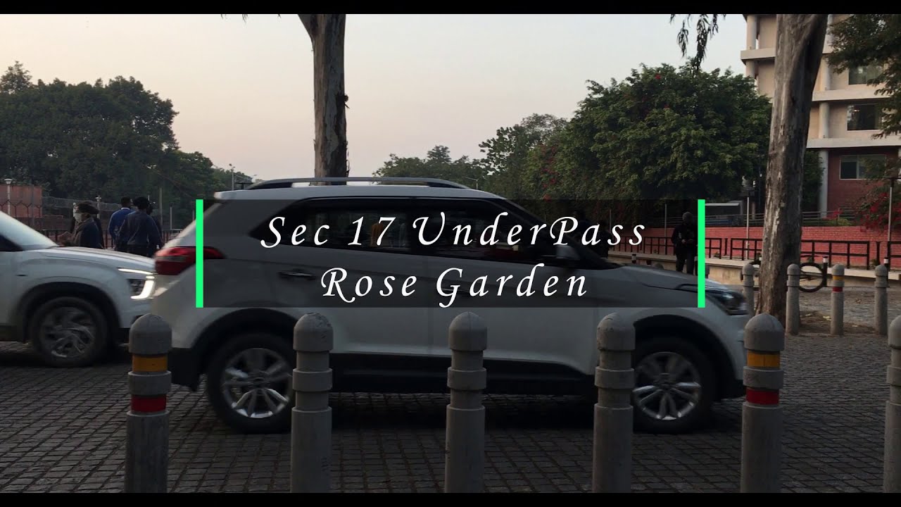 Sector 17 Underpass To Rose Garden - Chandigarh - YouTube