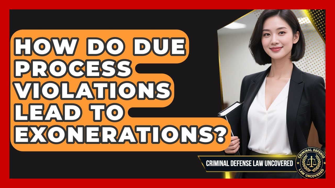 How Do Due Process Violations Lead To Exonerations? - Criminal Defense ...