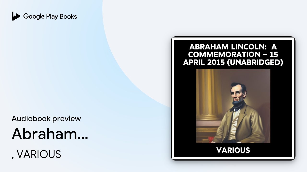 Abraham Lincoln: A Commemoration – 15 April… by , VARIOUS · Audiobook ...