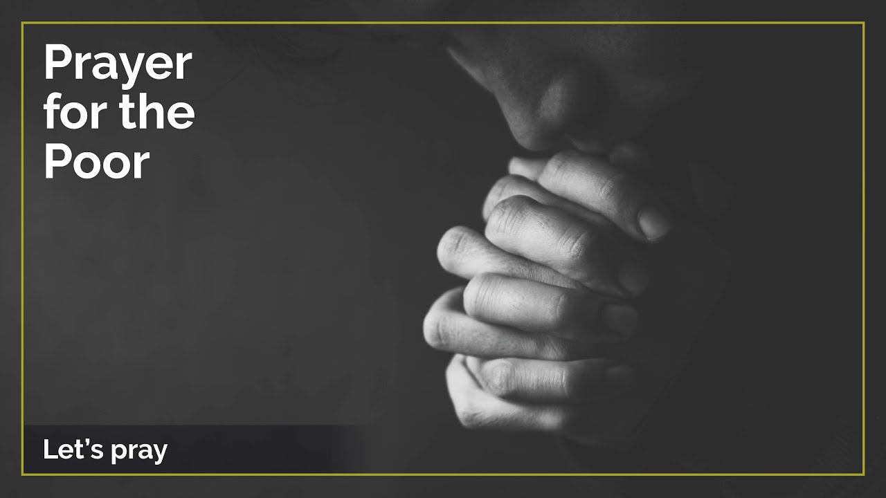 Pray For The Poor And Needy A Prayer For Those Experiencing Poverty pray-for-the-poor-and-needy-a-prayer-for-those-experiencing-poverty