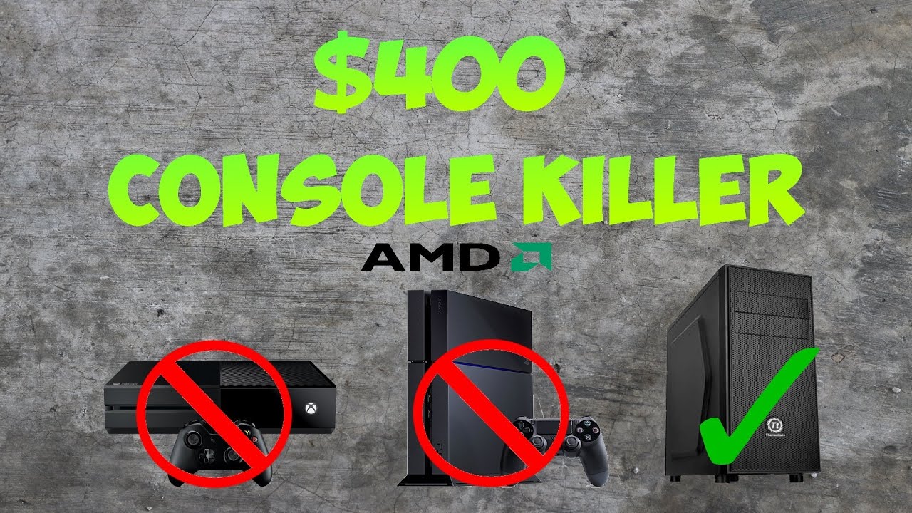 $400 CONSOLE KILLER GAMING PC - Part 1: AMD - YouTube