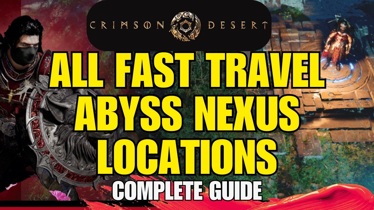Crimson Desert ALL FAST TRAVEL Abyss nexus LOCATIONS with map AND guide ...