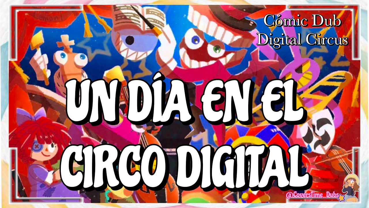 UN DÍA EN EL CIRCO DIGITAL | CÓMIC DUB | DIGITAL CIRCUS | COVERS TIME ...