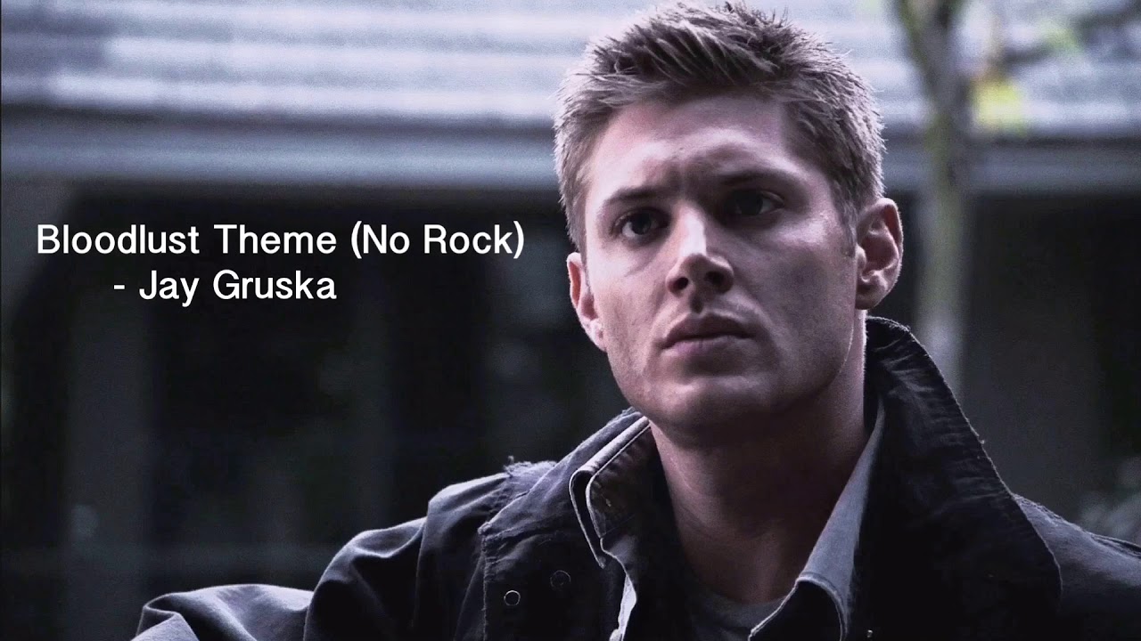Bloodlust Theme [No Rock] by Jay Gruska (SUPERNATURAL) - YouTube