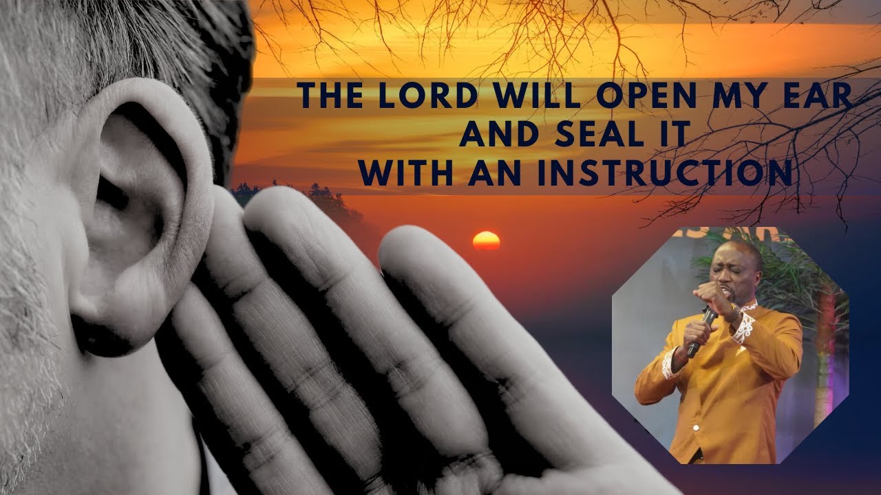 The Lord Will Open My Ears And Seal It With An Instruction | Prophet ...