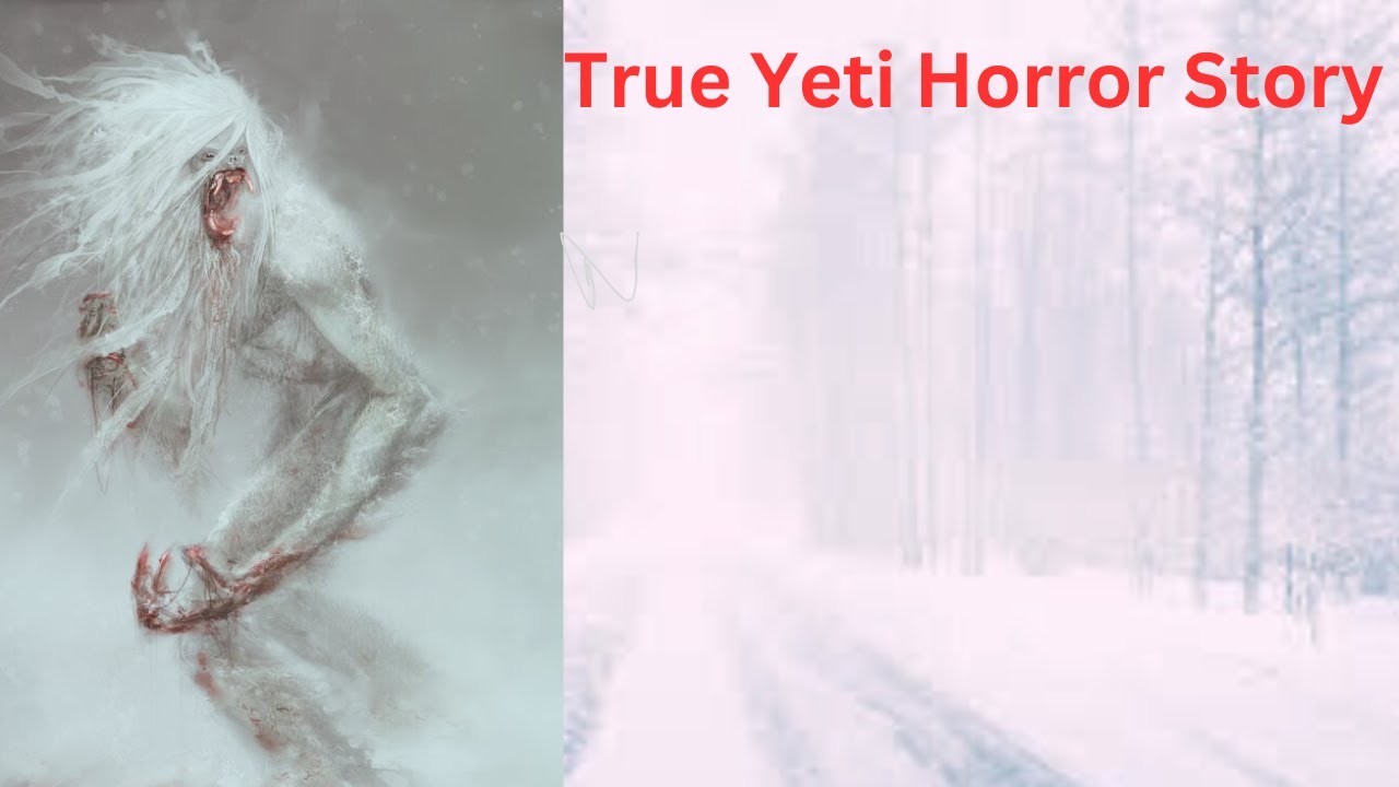 True Yeti Horror Story - YouTube