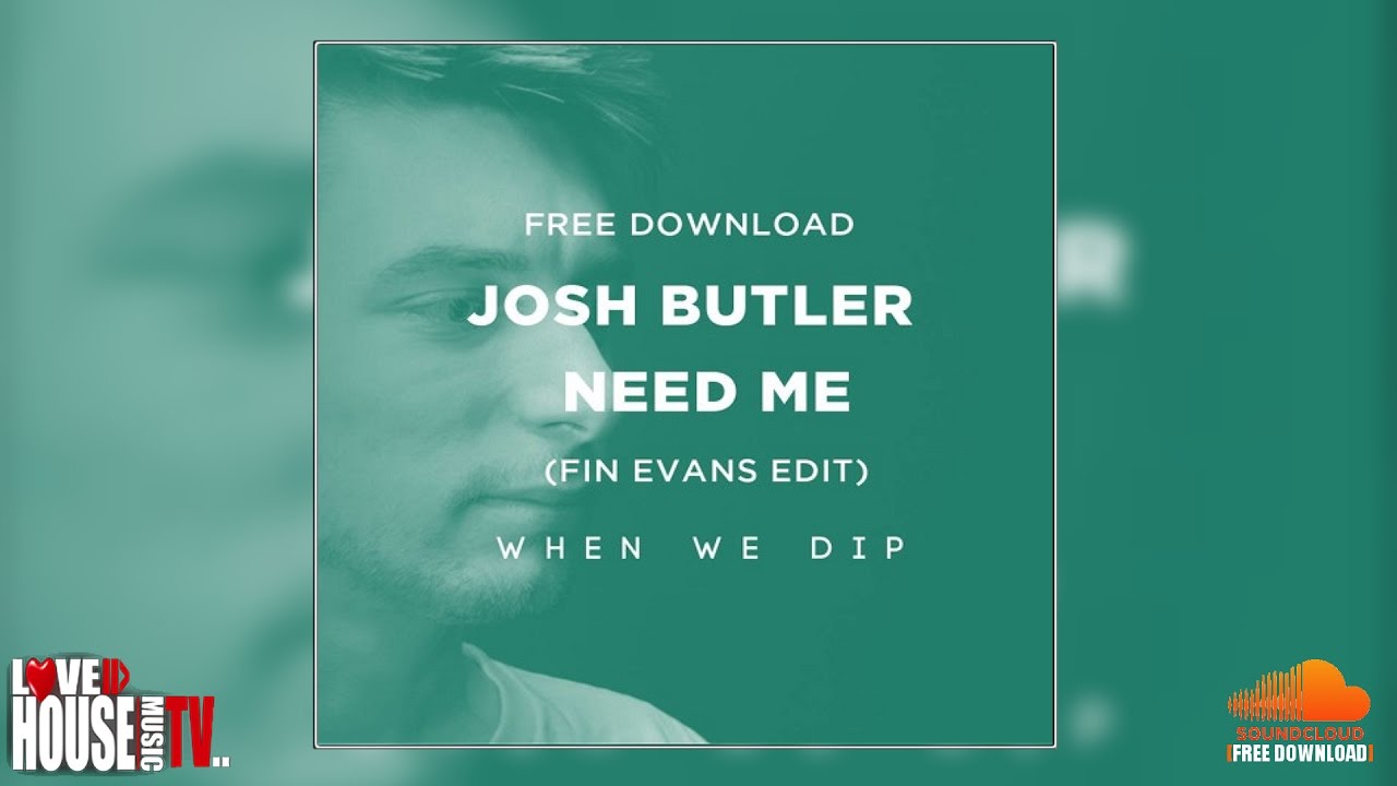 Josh Butler - Need Me (Fin Evans Edit) - FREE DOWNLOAD - YouTube