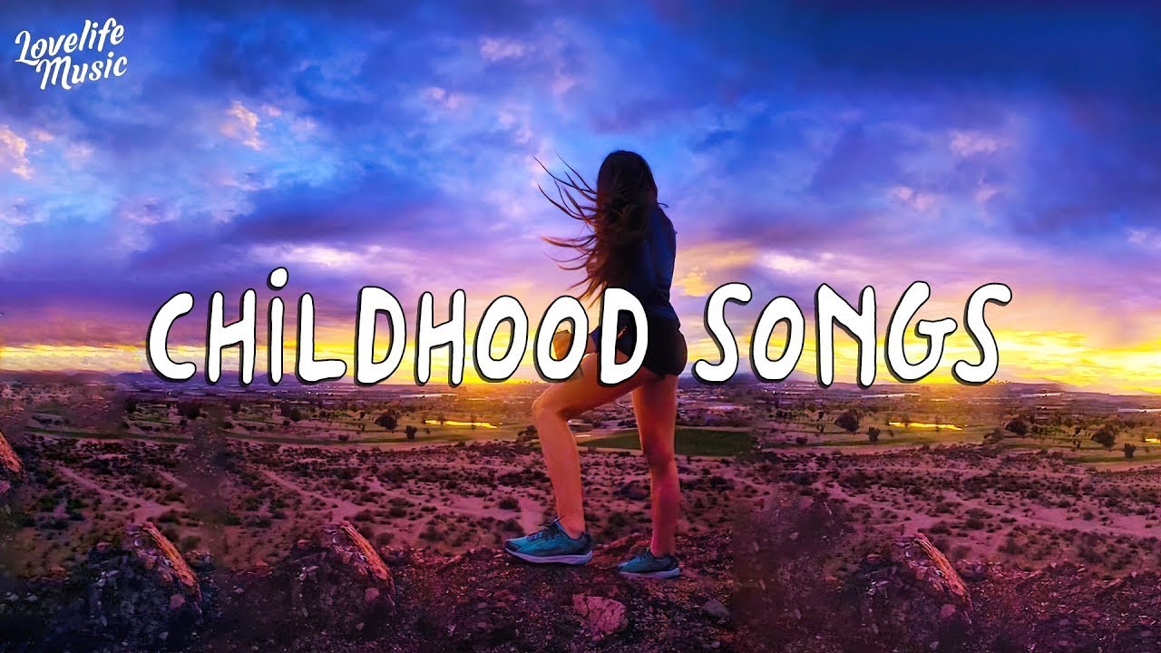 Playlist 🍧 Nostalgia trip back to childhood ~ Childhood songs - YouTube