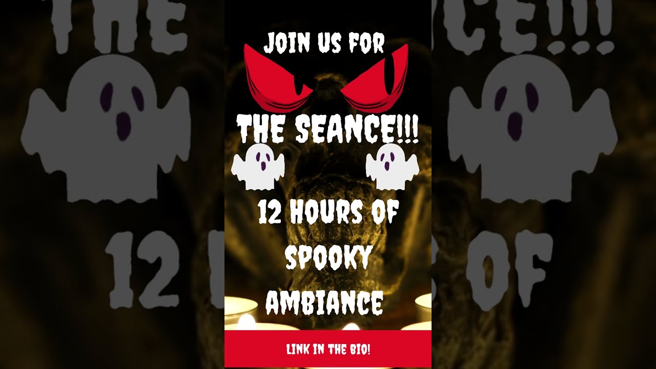 JOIN US FOR THE SEANCE! 12 HOURS OF SPOOKY AMBIANCE FOR HALLOWEEN ...