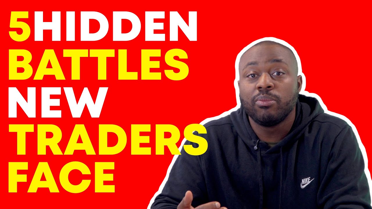 FIVE HIDDEN BATTLES NEW TRADERS FACE - YouTube