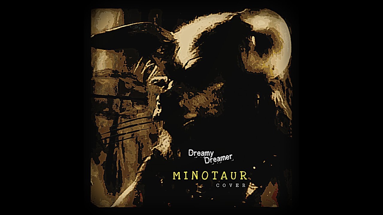 Dreamy Dreamer - Minotaur (Cover)_(Soundtrack) - YouTube