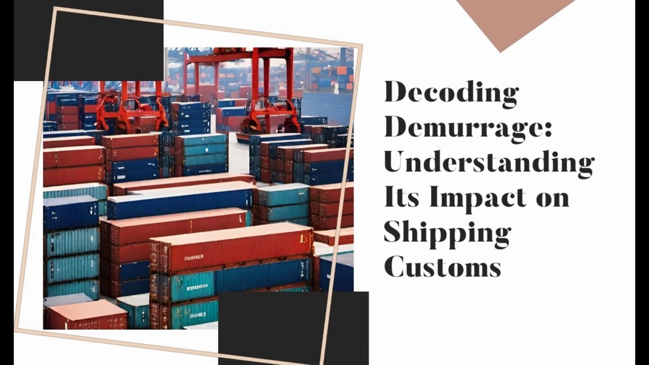 Decoding Demurrage: Understanding Its Impact on Shipping Customs - YouTube