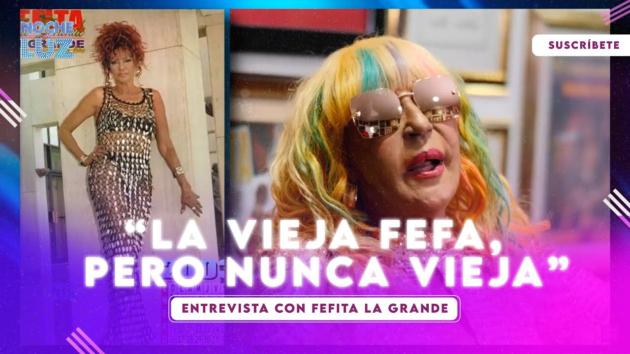 LA VIEJA FEFA NUNCA SE SIENTE VIEJA (PARTE 1) | ENTREVISTA NDL - YouTube