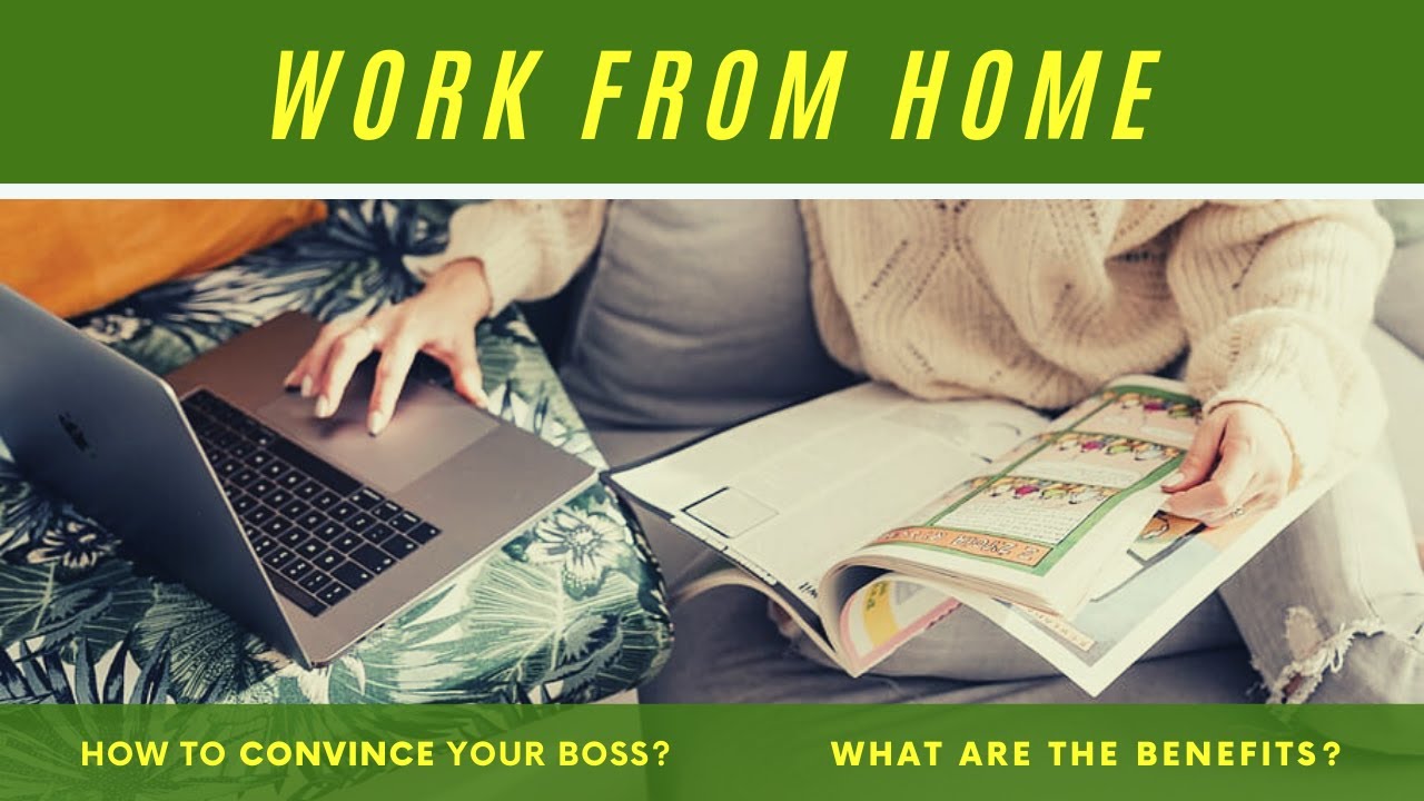 Work from Home - What are the Benefits and How to Convince your Boss to ...