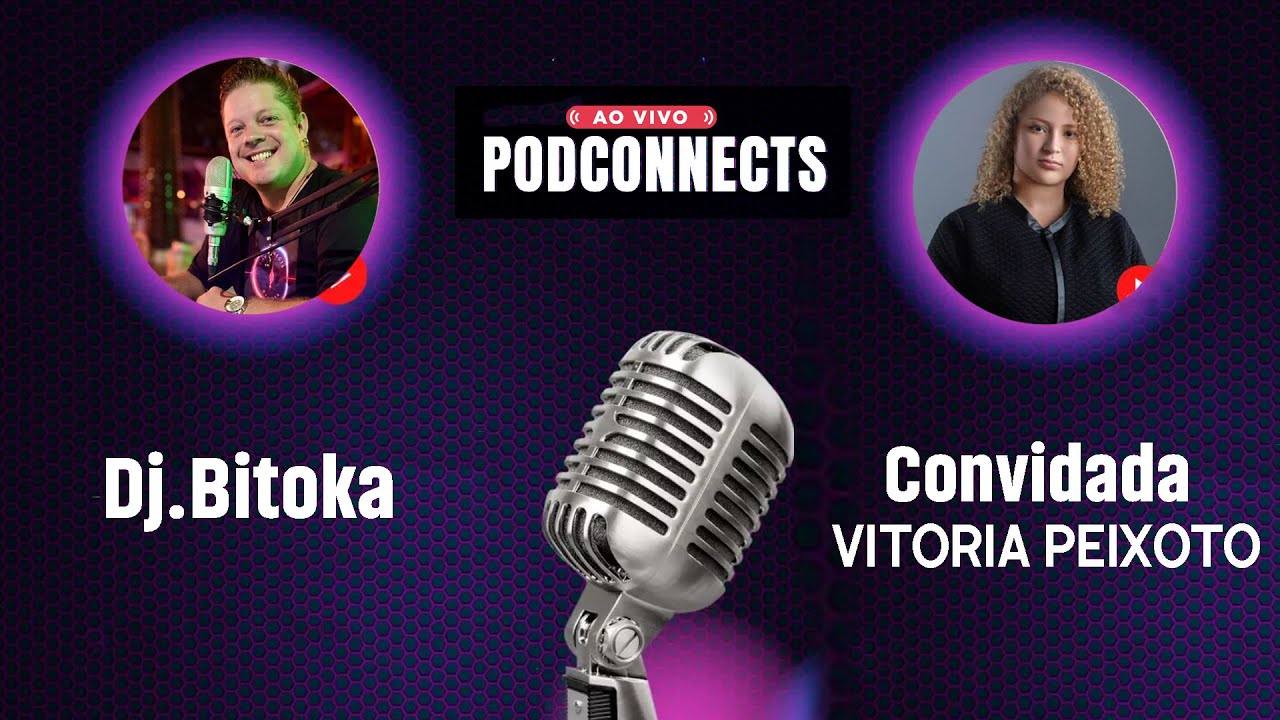 Podconnects com Dj Bitóka e Convidada Vitória Peixoto - YouTube