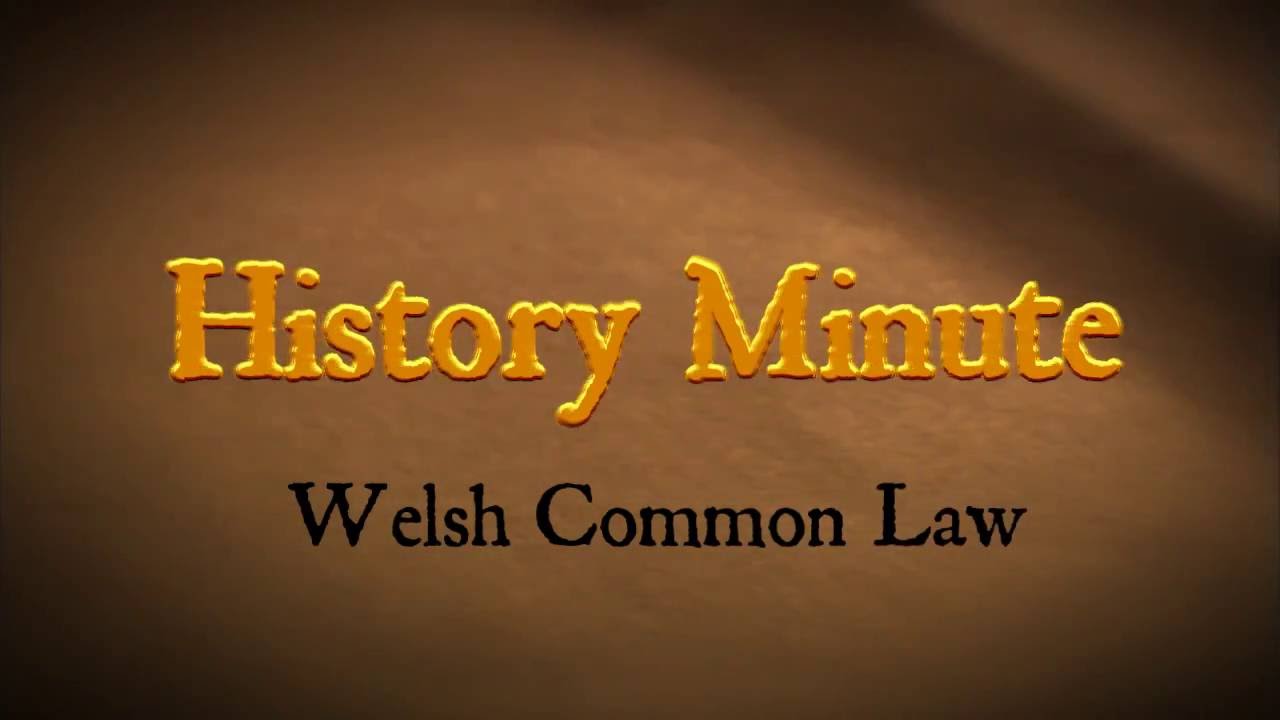 History Minute: The Welsh Common Law (aka the Laws of Hywel Dda, 928 CE ...