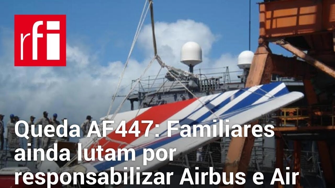 Queda AF447: Familiares ainda lutam por responsabilizar Airbus e Air ...