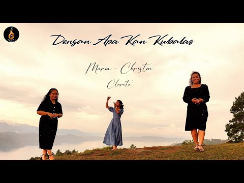 Dengan Apa Kan Kubalas (Symphony Worship) - Maria & Christin - Cover ...