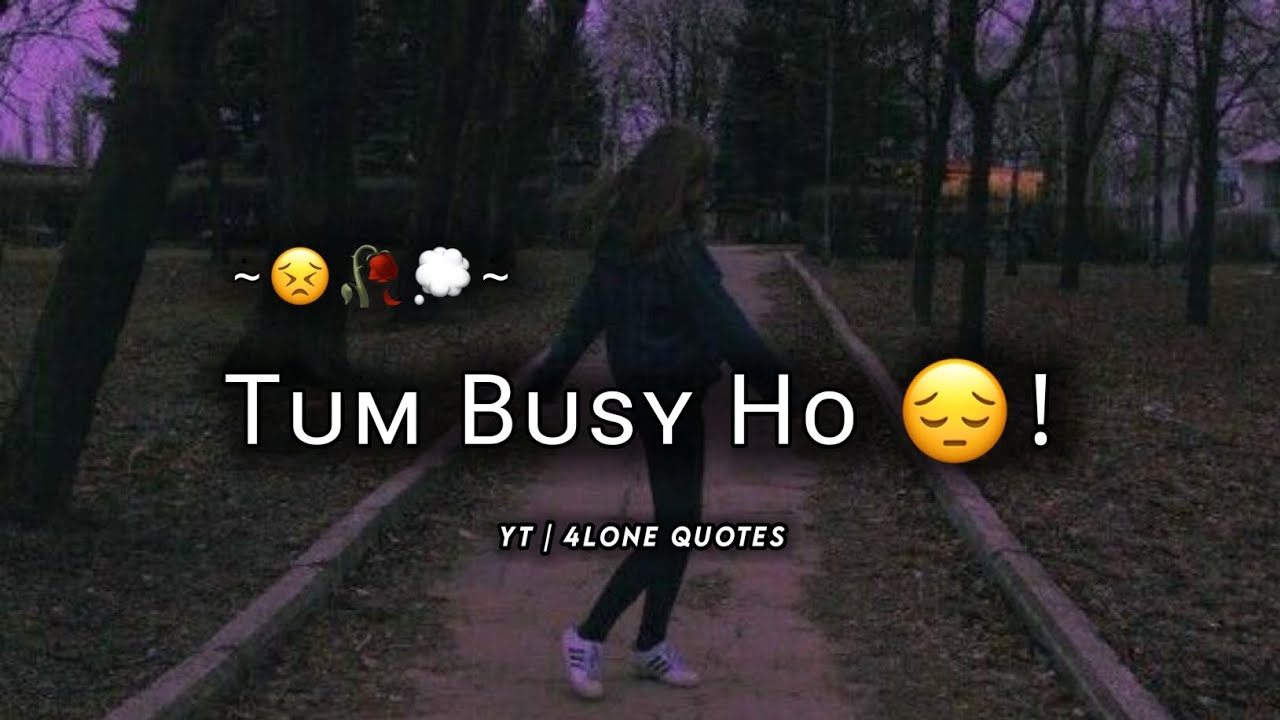 Tum busy ho 😔! 💔Sad WhatsApp status😥 Mood off Status😔 Very sad shayari ...