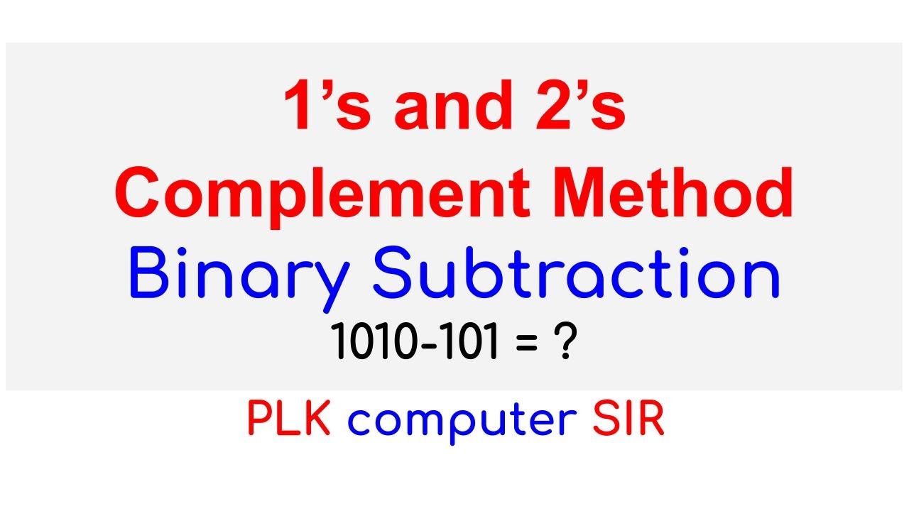 1 S And 2 S Complement For Binary Subtraction Youtube