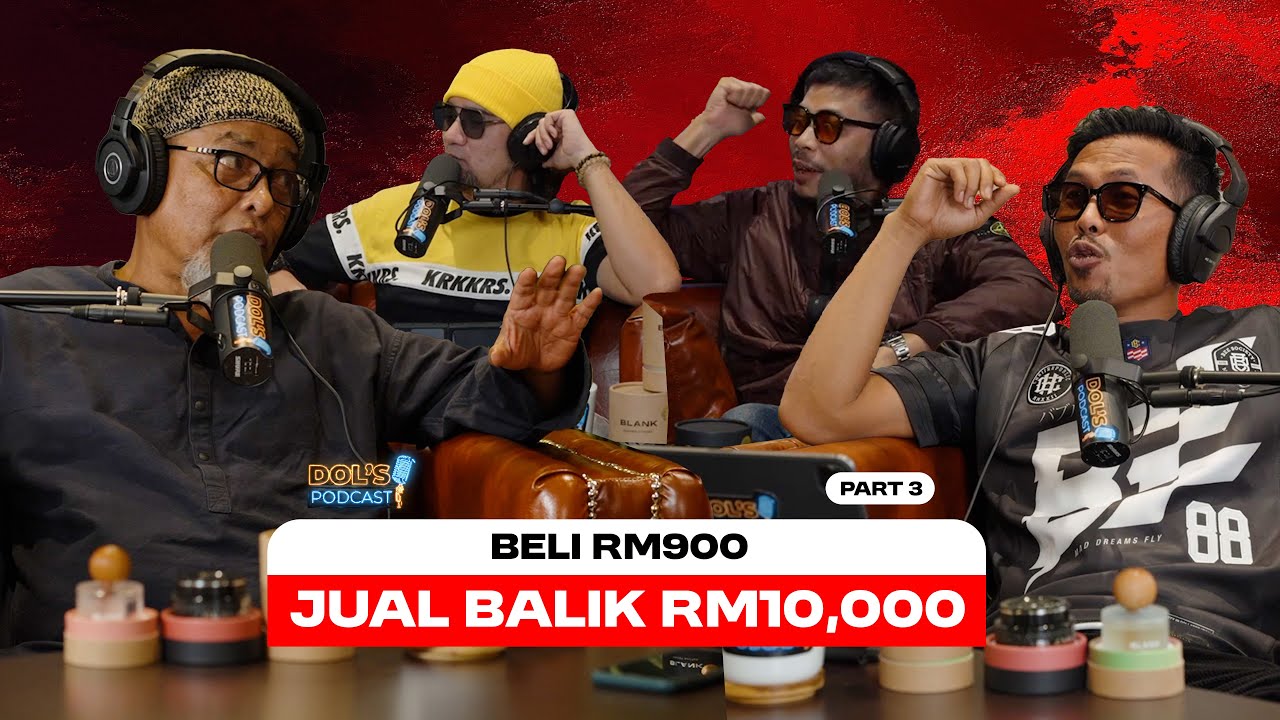 Dol's Podcast EP39 (Part 3) - BELI RM900, JUAL BALIK DEKAT RM 10,000?! - YouTube