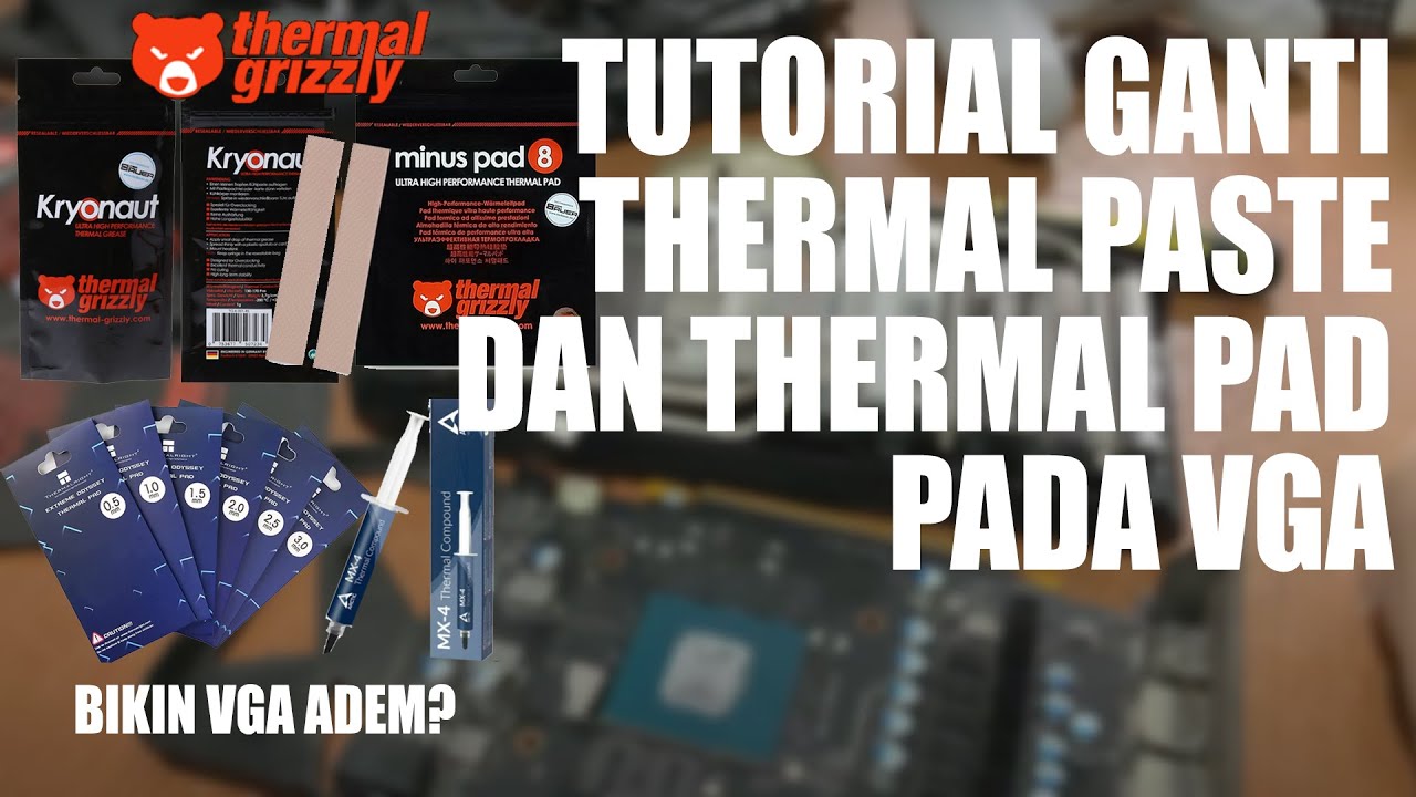 TUTORIAL MENGGANTI THERMAL PASTE DAN THERMAL PAD PADA VGA - YouTube