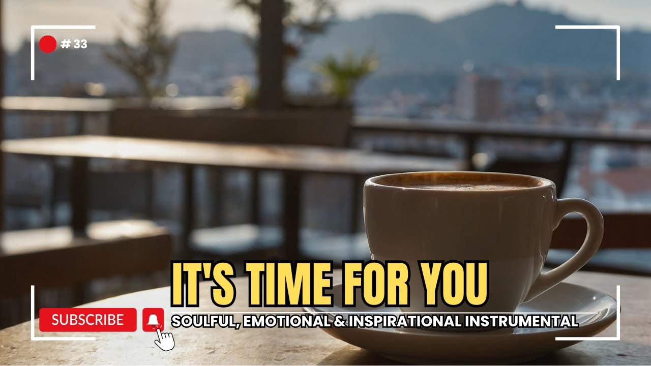 It's Time For You – Soulful, Emotional & Inspirational Instrumental ...