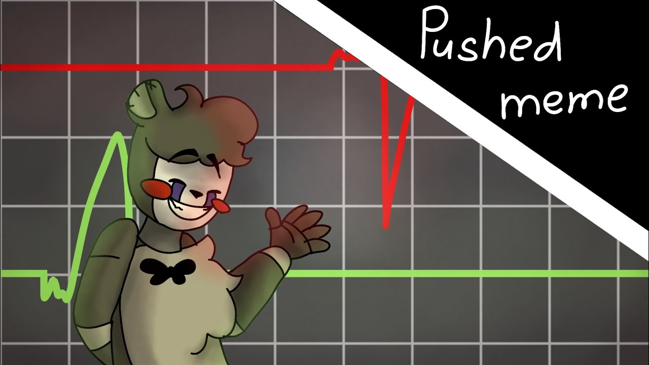 Pushed |meme| - YouTube