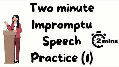 Two minute impromptu speech practice - YouTube