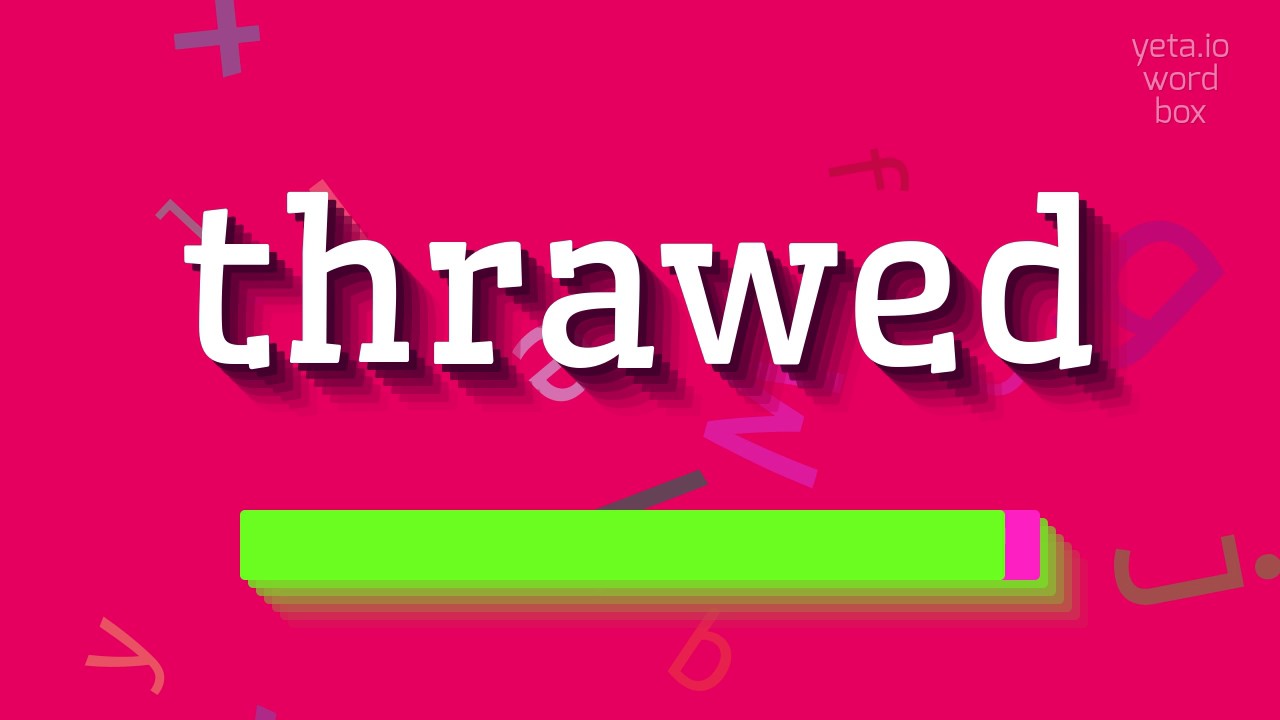 THRAWED - How to say Thrawed? - YouTube