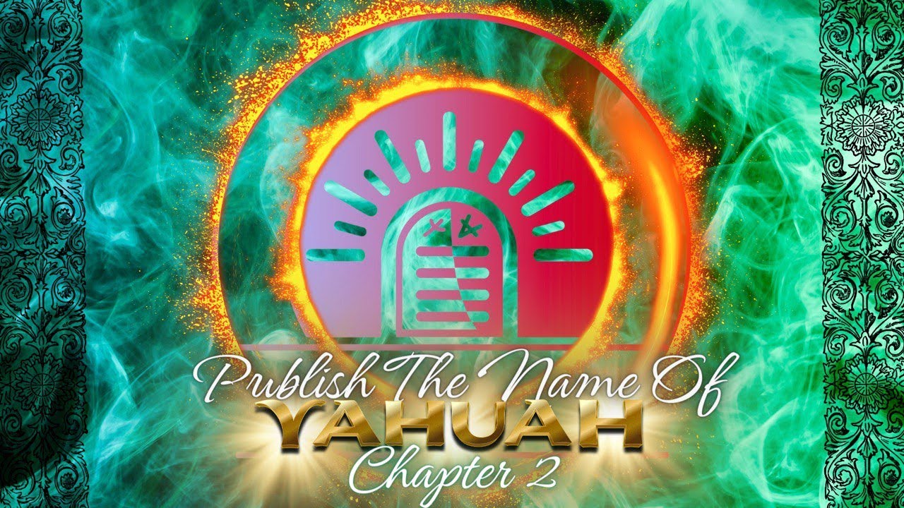 Publish the Name Of YAHUAH -- Chapter 2 (Season 3, Episode 3) - YouTube