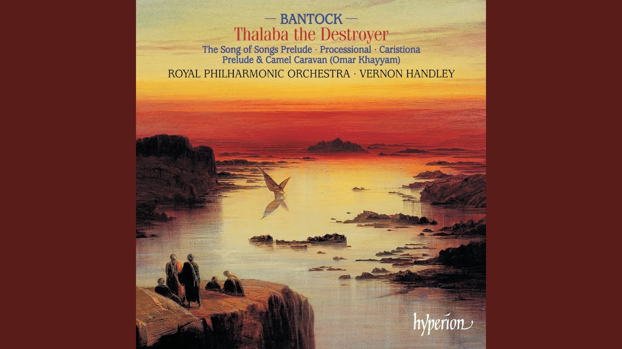 Bantock: Thalaba the Destroyer: VIII. Thalaba Wanders Desolately Amid ...