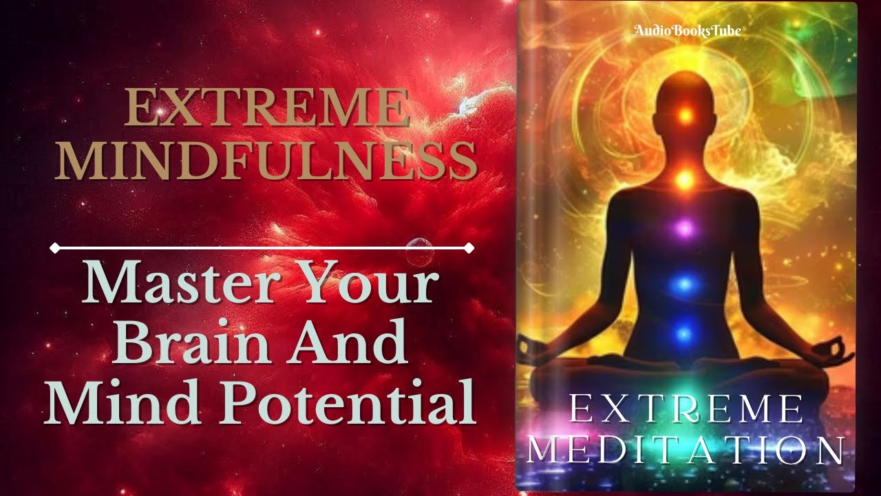 Extreme Mindfulness: Master Your Brain And Mind Potential - YouTube
