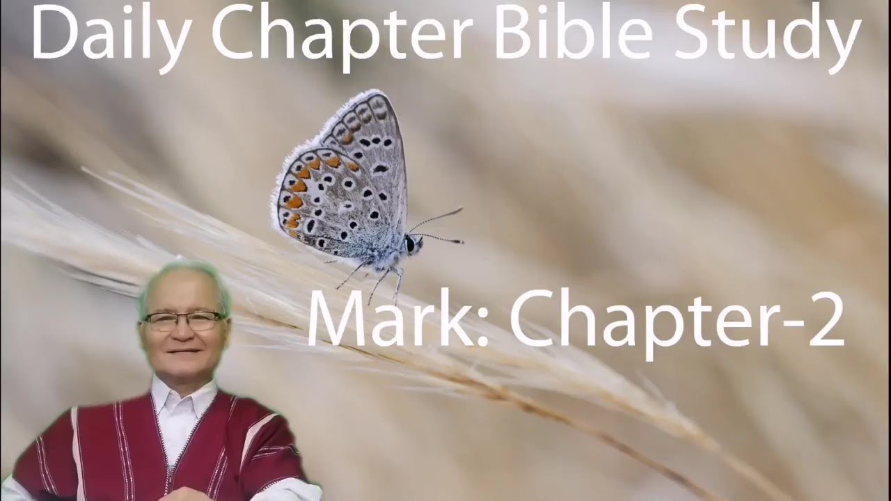 Mark : Chapter- 2 (Feb-2-2021) Daily Chapter Bible Study - YouTube