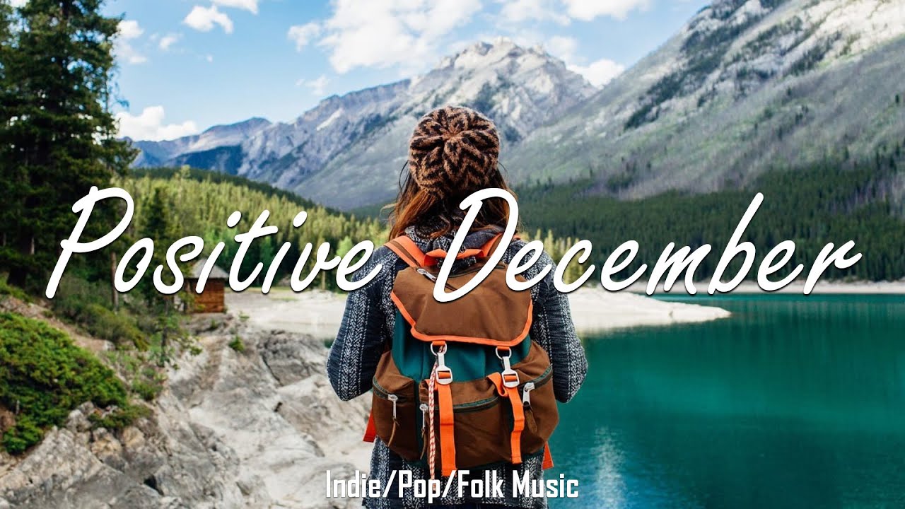 Positive December | Acoustic songs make your Winter happier | An Indie ...