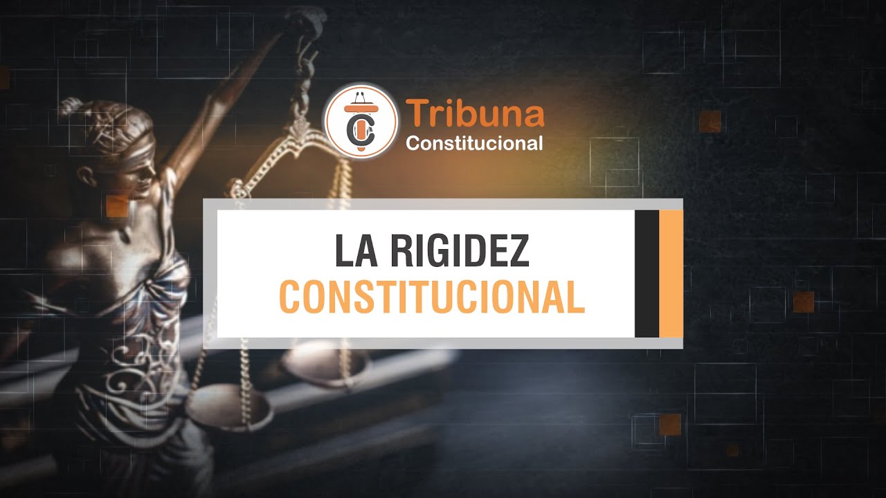La Rigidez Constitucional - TC # 394 - YouTube