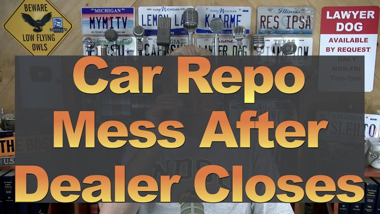 Car Repo Mess After Dealer Closes - YouTube