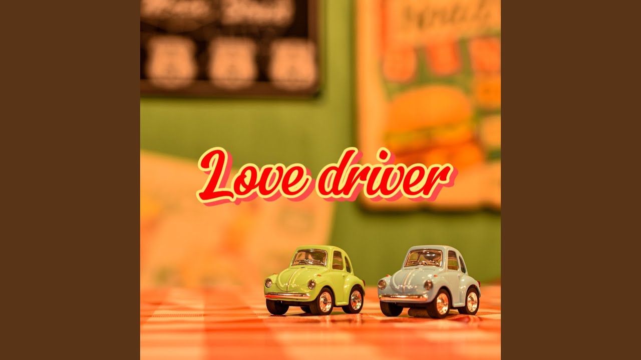 Love driver - YouTube