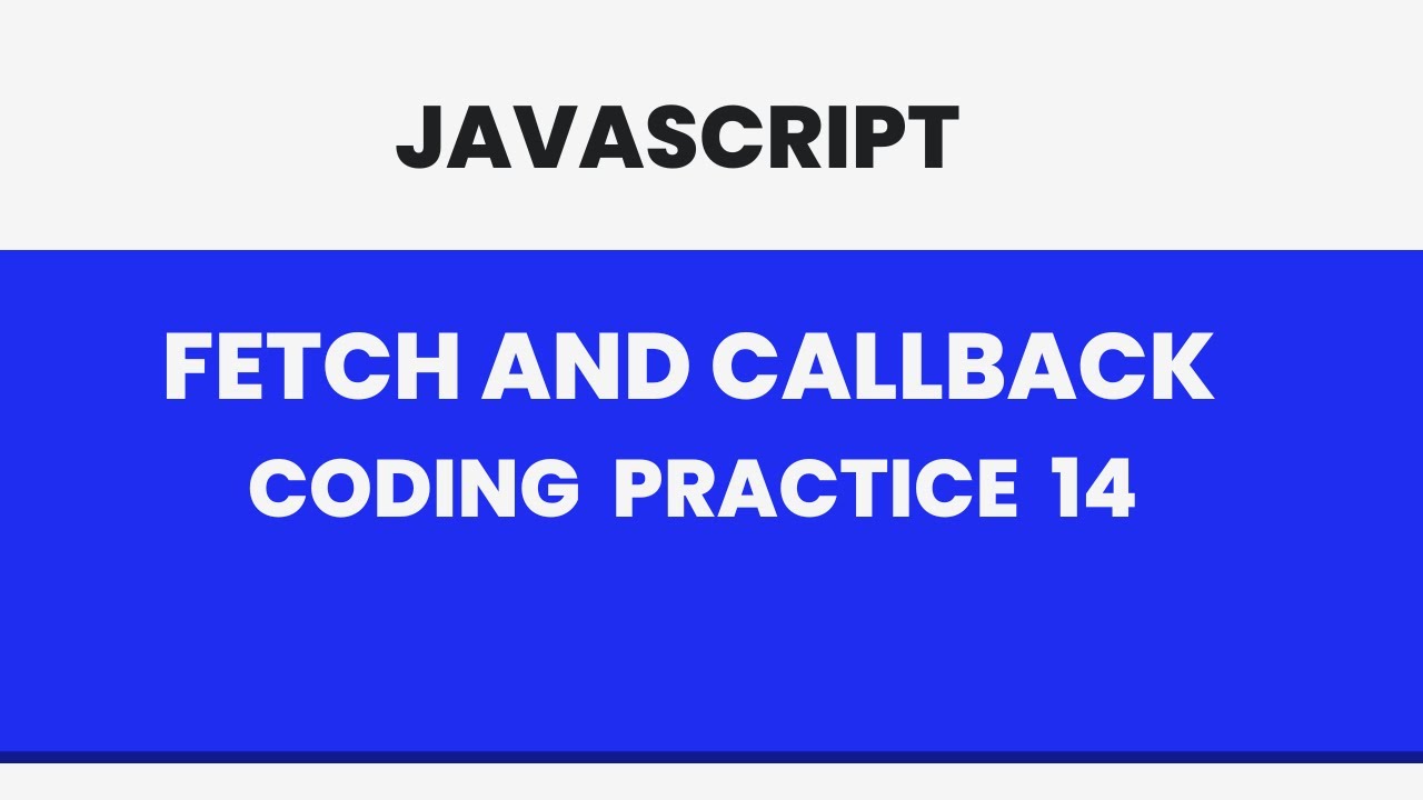 Js Coding Practice 14 Fetch And Callbacks Js Coding Ccbp Nxtwaveccbp Javascript Youtube 5323