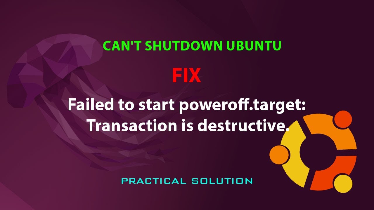 Ubuntu Fix Failed To Start Powerofftarget Transaction Is Destructive Youtube