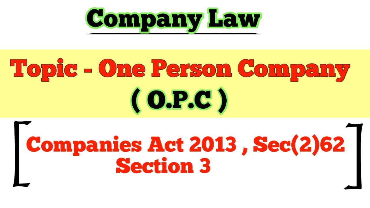 One person company ( OPC ) || Companies Act 2013 , Sec (2) 62 Section 3 ...