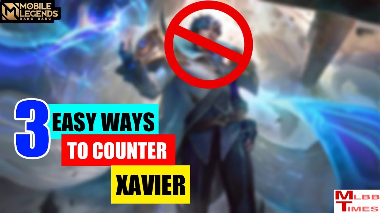 3 Ways Counter Xavier Mobile Legends | Full Guide How To Counter Xavier ...