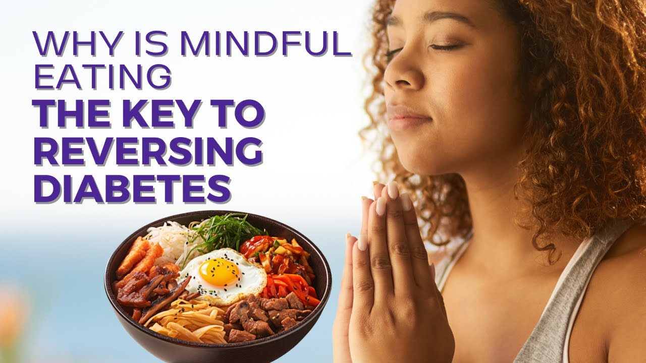 Why is Mindful Eating the Key to Reversing Diabetes - YouTube