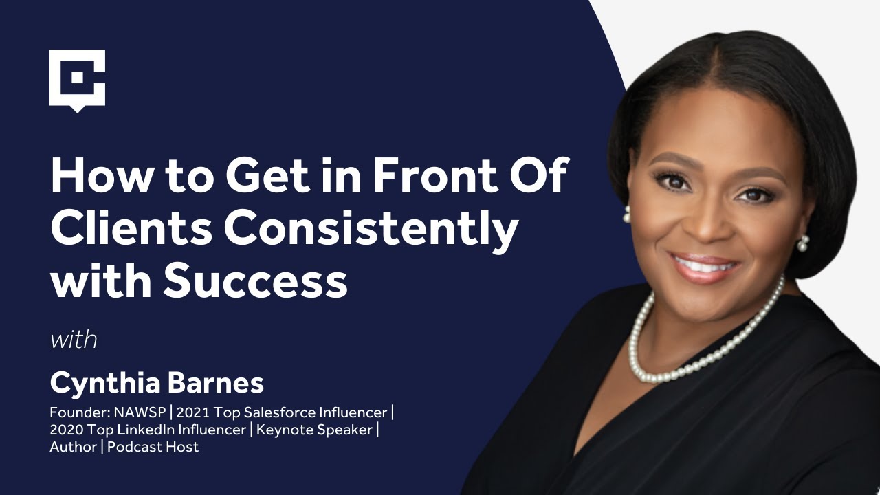 How to Get in Front Of Clients Consistently with Success with Cynthia ...