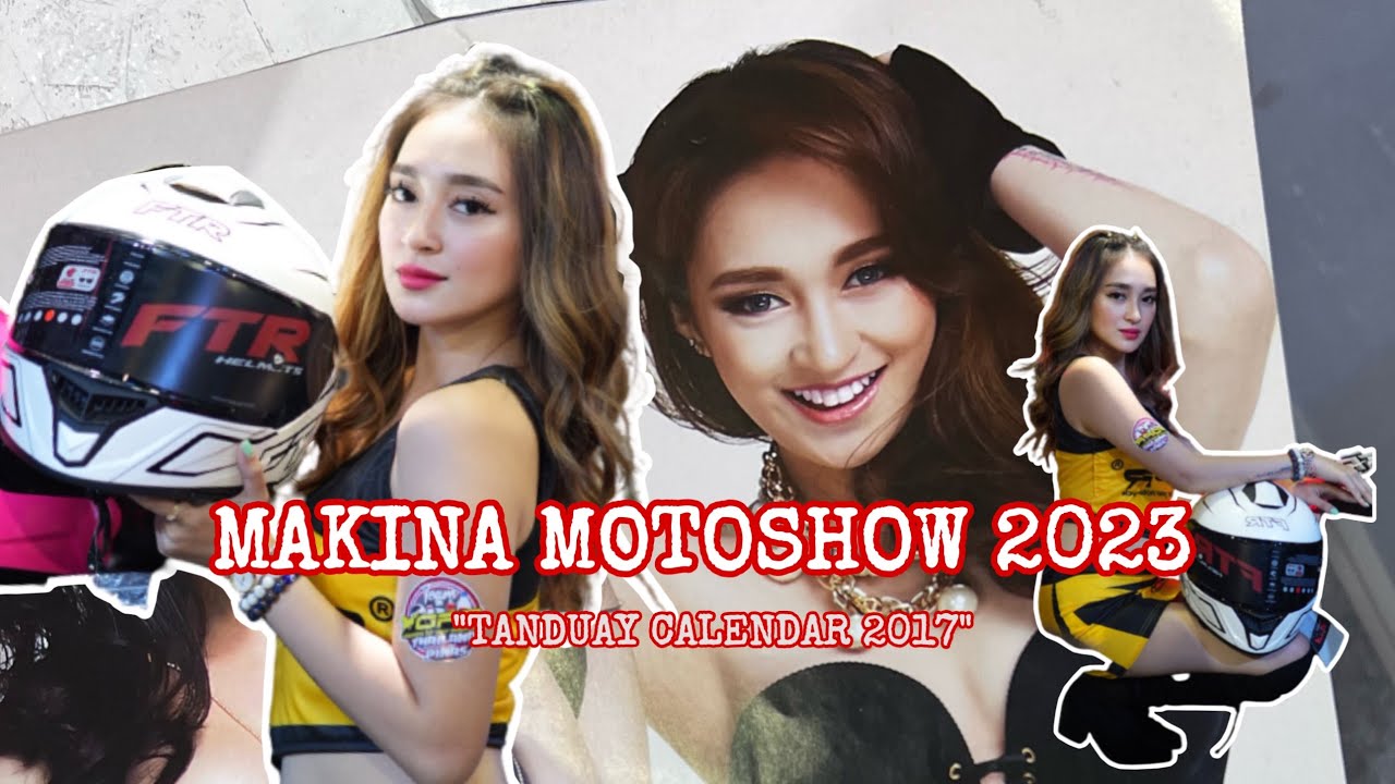 MAKINA MOTOSHOW 2023 | MODEL | TANDUAY CALENDAR 2017 | SIGNING ️ - YouTube