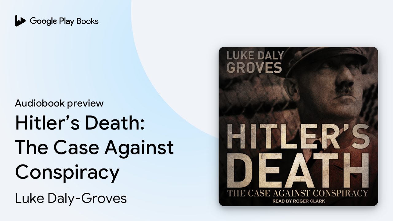 Hitler’s Death: The Case Against Conspiracy by Luke Daly-Groves ...